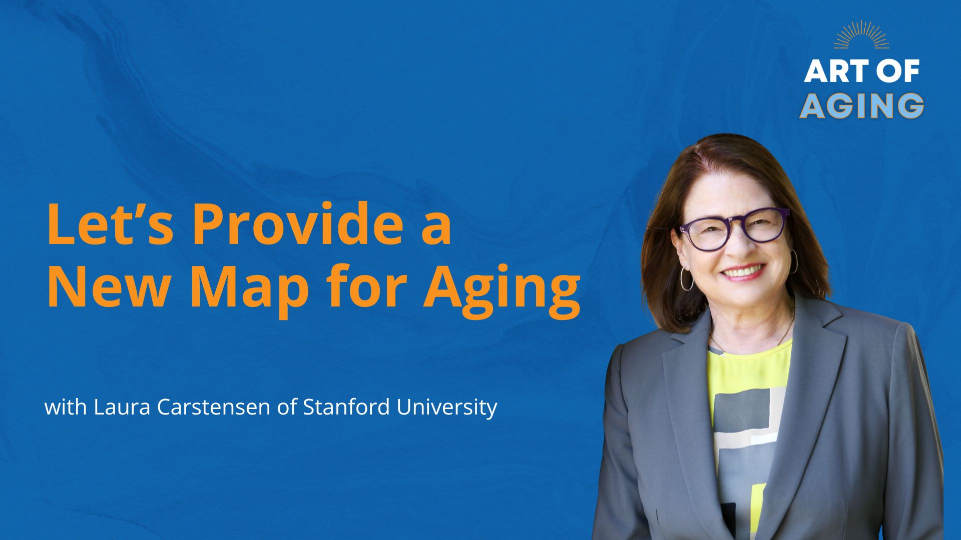 A New Map of Life for Aging | Abundant Aging Podcast
